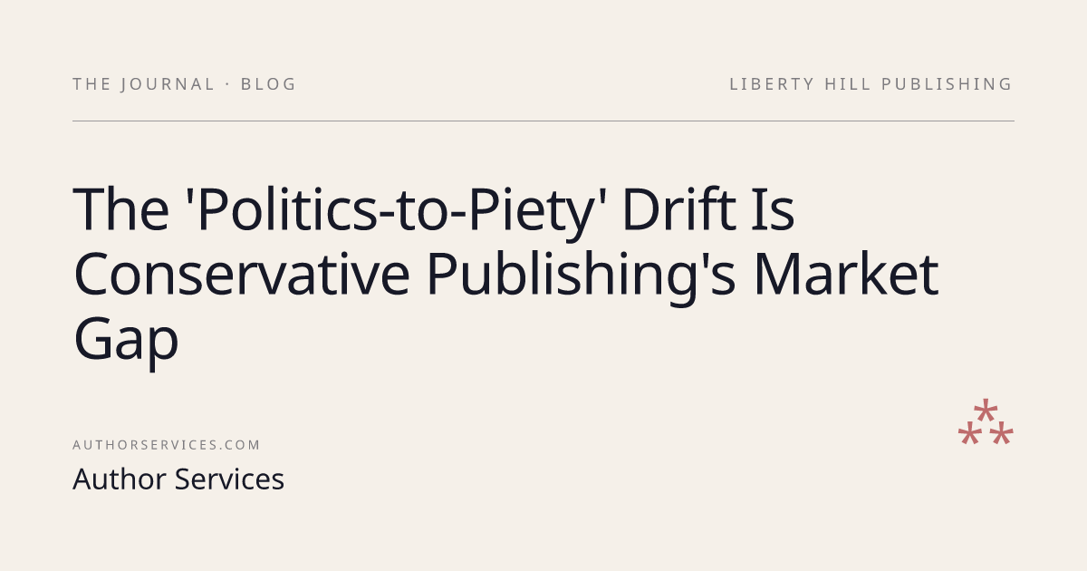 The 'Politics-to-Piety' Drift Is Conservative Publishing's Market Gap ...