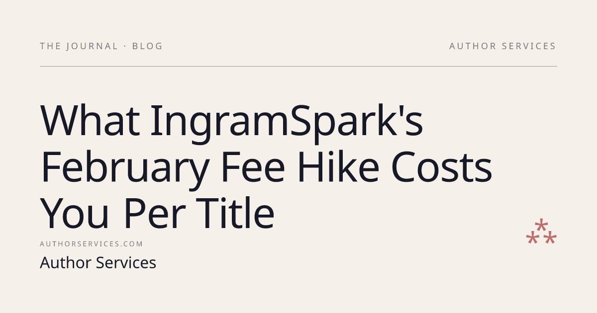 What IngramSpark's February Fee Hike Costs You Per Title · Author Services